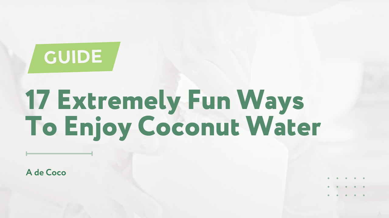 17 Extremely Fun Ways To Enjoy Coconut Water (2023)